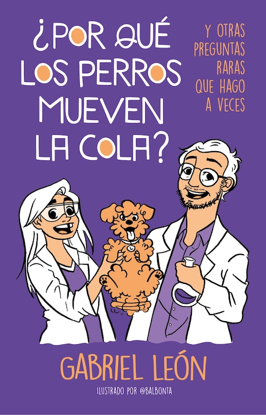 ¿por Qué Los Perros Mueven La Cola? Y Otras Preguntas Raras Que Hago A ...