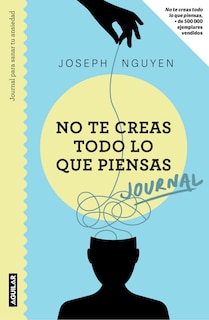 No Te Creas Todo Lo Que Piensas: Journal Para Sanar Tu Ansiedad ...