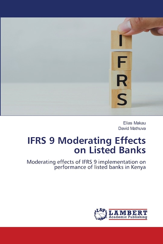Ifrs 9 Moderating Effects On Listed Banks Book By Elias Makau,david ...
