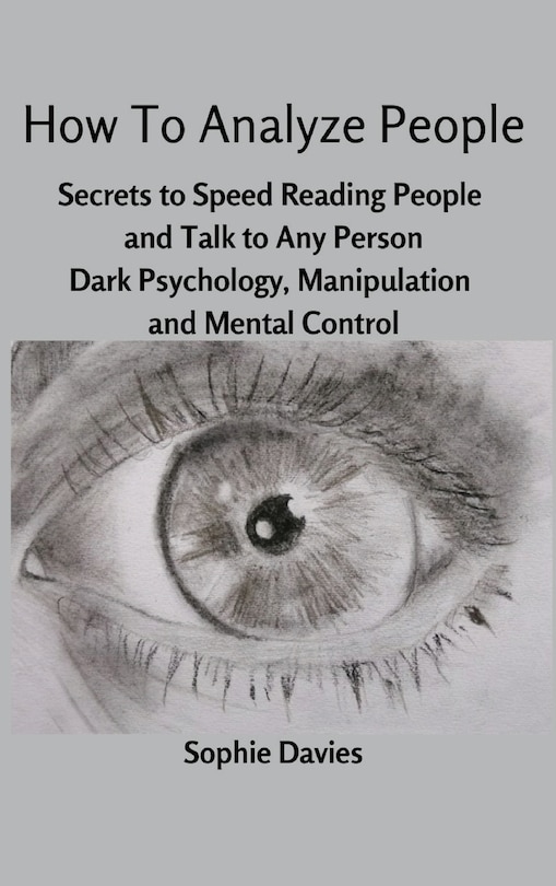How To Analyze People: Secrets to Speed Reading People and Talk to Any Person. Dark Psychology ...