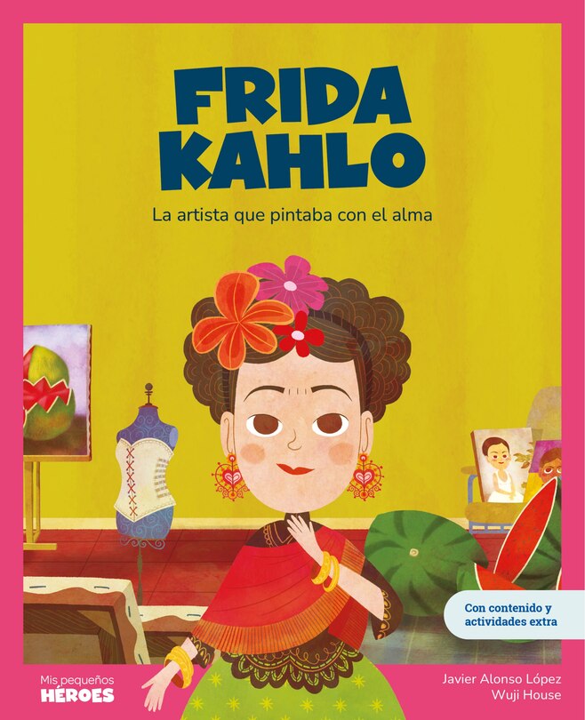 Frida Kahlo: La Artista Que Pintaba Con El Alma | Libro Infantil Con ...