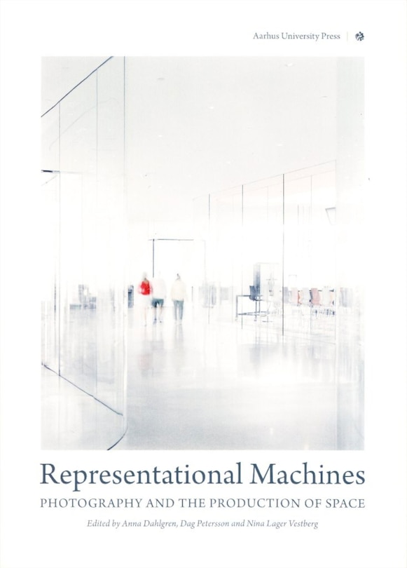 Representational Machines: Photography And The Production Of Space ('tp ...
