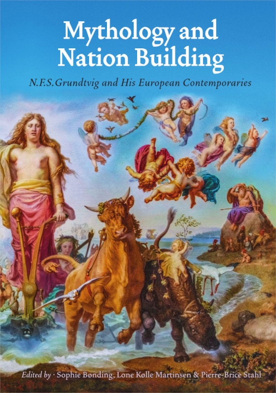 Mythology And Nation Building: N.f.s. Grundtvig And His European ...