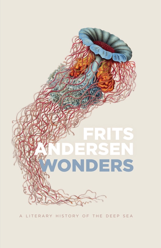 Wonders: A Literary History Of The Deep Sea Book By Frits Andersen ...