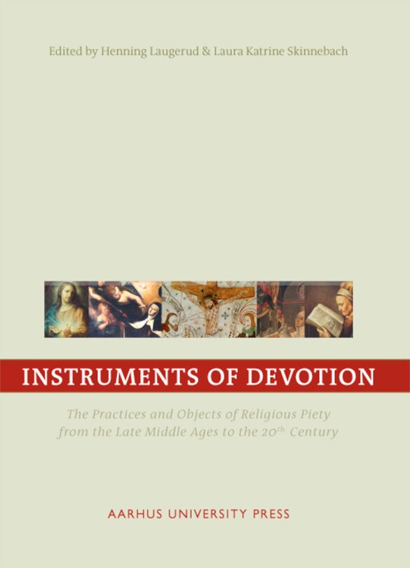 Instruments Of Devotion: The Practices And Objects Of Religious Piety From The Late Middle Ages ...