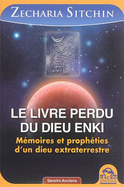 Le livre perdu du dieu Enki: mémoires et prophéties d'un dieu extraterrestre | Indigo