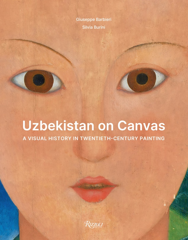 Uzbekistan On Canvas: A Visual History In Twentieth-century Painting ...