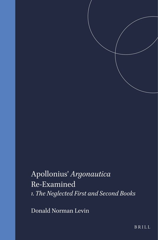 Apollonius' Argonautica Re-examined: 1. The Neglected First And Second ...