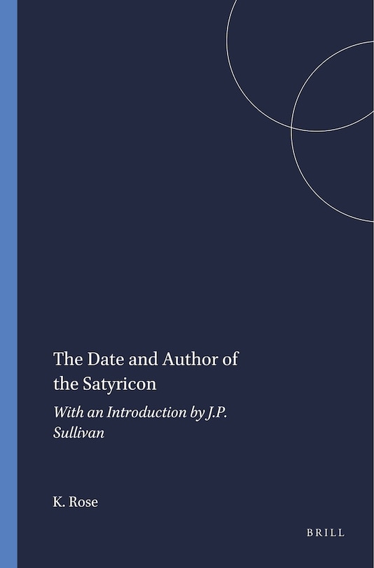 The Date And Author Of The Satyricon: With An Introduction By J.p ...