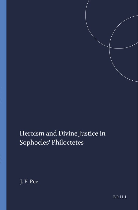 Heroism And Divine Justice In Sophocles' Philoctetes Book By Joe Park ...