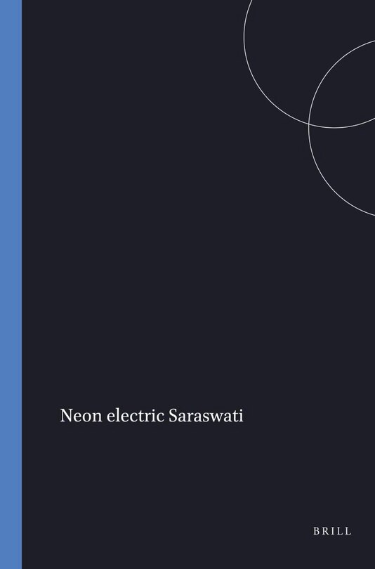 The Neon Electric Saraswati: Being Reflections On The Influence Of ...