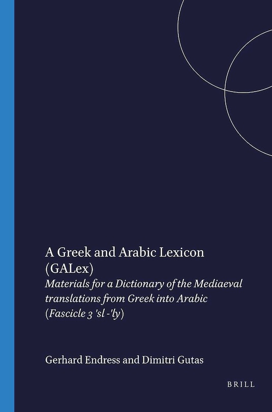 A Greek And Arabic Lexicon (galex): Fascicle 3 'sl -'ly ('tp') | Indigo