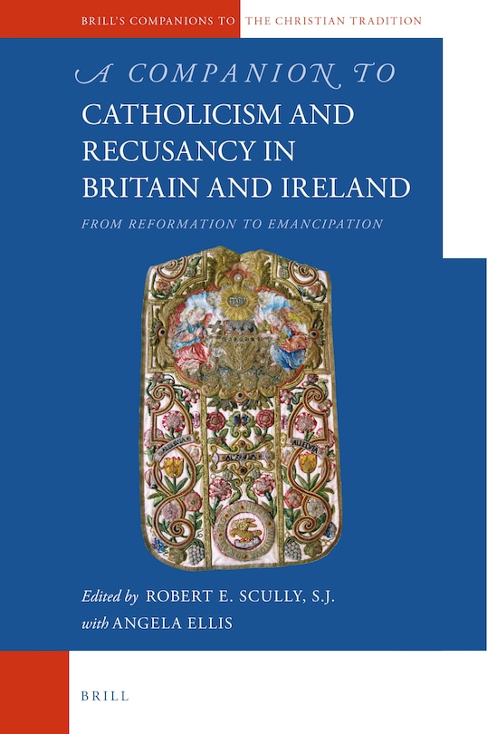 A Companion To Catholicism And Recusancy In Britain And Ireland: From ...