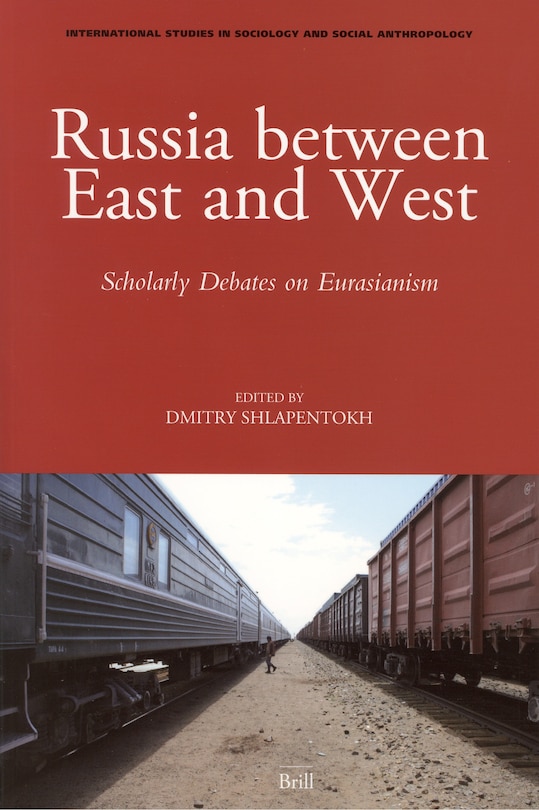 Russia Between East And West: Scholarly Debates On Eurasianism ('tp ...