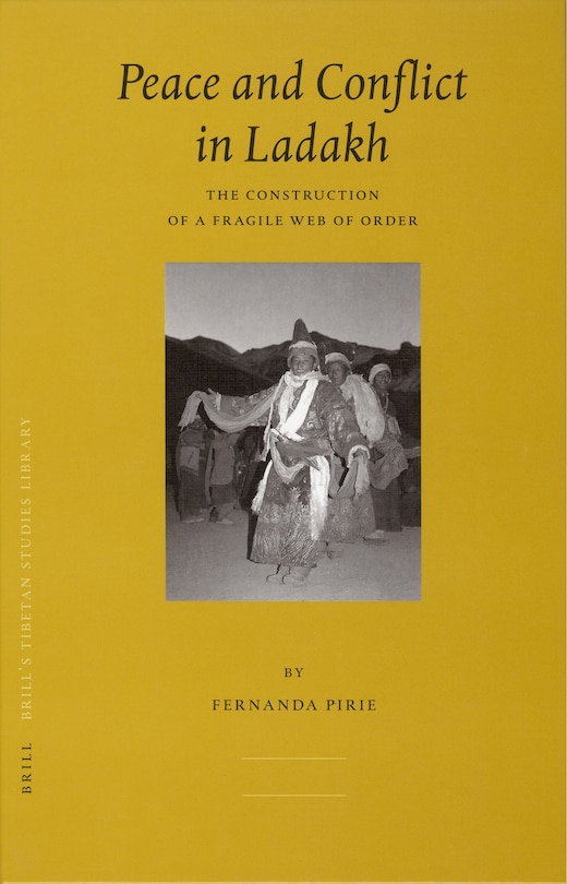 Peace And Conflict In Ladakh: The Construction Of A Fragile Web Of ...