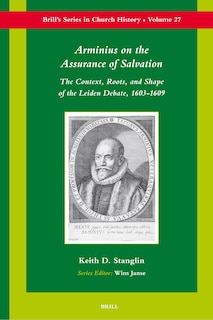 Arminius On The Assurance Of Salvation: The Context, Roots, And Shape ...