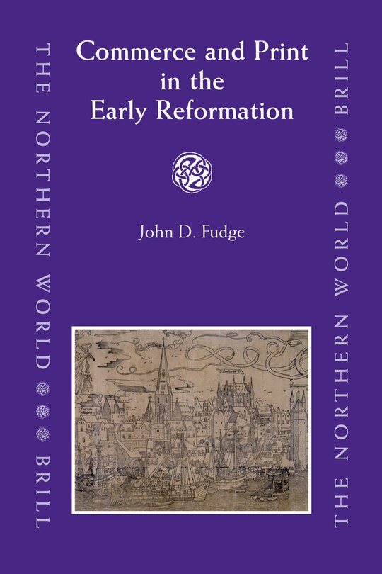 Commerce And Print In The Early Reformation Book By John Fudge, ('tc ...