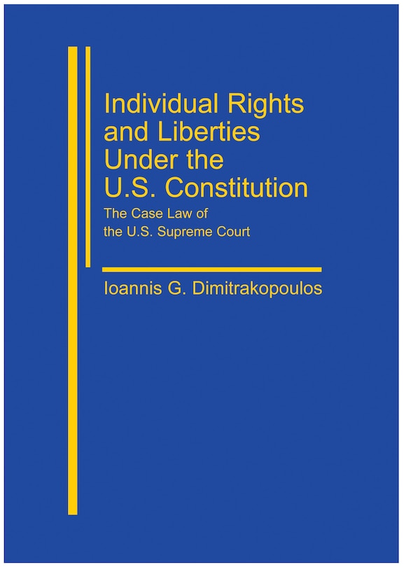 Individual Rights And Liberties Under The U.s. Constitution: The Case ...