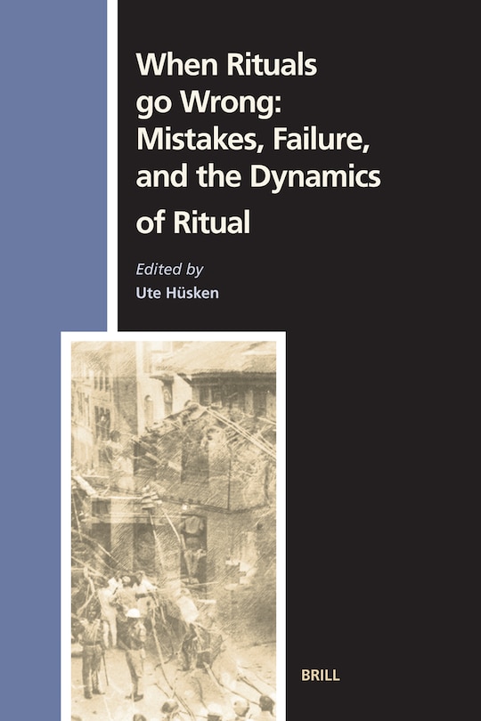 When Rituals Go Wrong: Mistakes, Failure, And The Dynamics Of Ritual ...