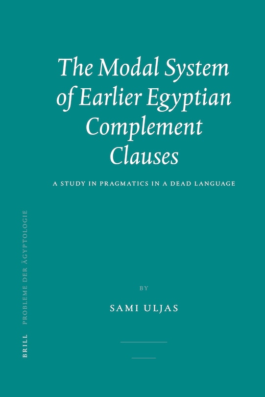 The Modal System Of Earlier Egyptian Complement Clauses: A Study In ...