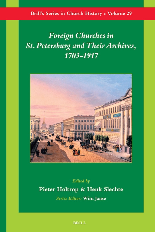 Foreign Churches In St. Petersburg And Their Archives, 1703-1917 ('tc ...