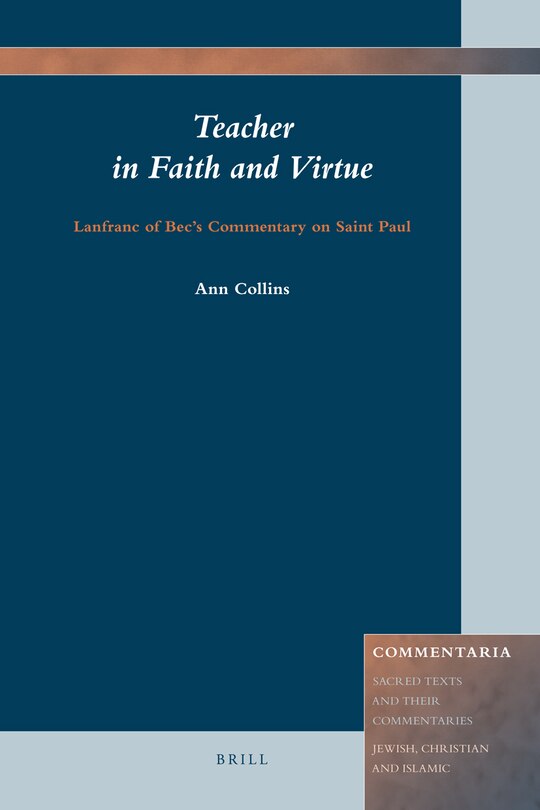 Teacher In Faith And Virtue: Lanfranc Of Bec's Commentary On Saint Paul ...