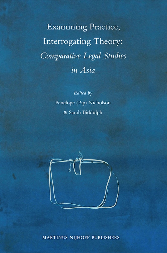 Examining Practice, Interrogating Theory: Comparative Legal Studies In ...