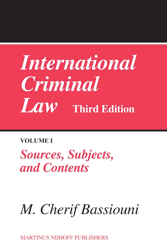 International Criminal Law, Volume 1: Sources, Subjects And Contents ...
