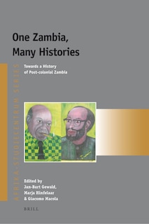 One Zambia, Many Histories: Towards A History Of Post-colonial Zambia ...