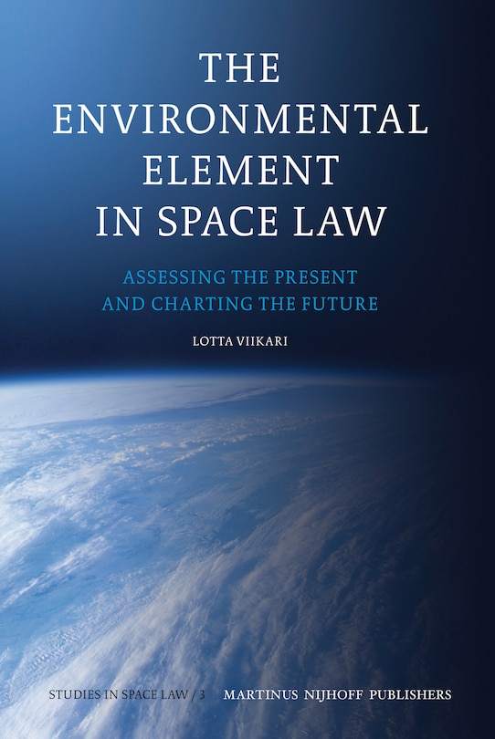 The Environmental Element In Space Law: Assessing The Present And ...