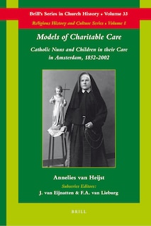 Models Of Charitable Care: Catholic Nuns And Children In Their Care In ...