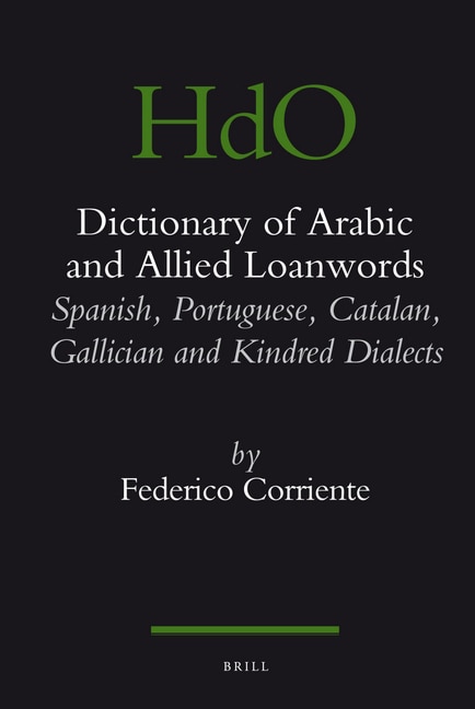 Dictionary Of Arabic And Allied Loanwords: Spanish, Portuguese, Catalan ...