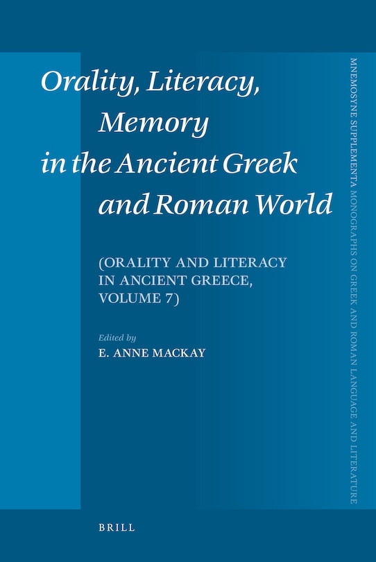 Orality, Literacy, Memory In The Ancient Greek And Roman World: Orality ...
