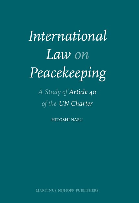 International Law On Peacekeeping: A Study Of Article 40 Of The Un ...