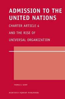 Admission To The United Nations: Charter Article 4 And The Rise Of ...