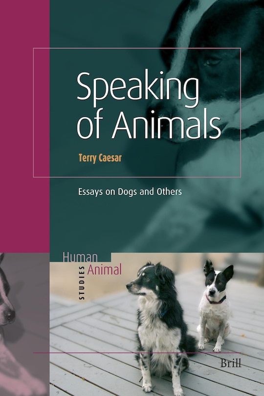 Speaking Of Animals: Essays On Dogs And Others Book By Terry Caesar ...