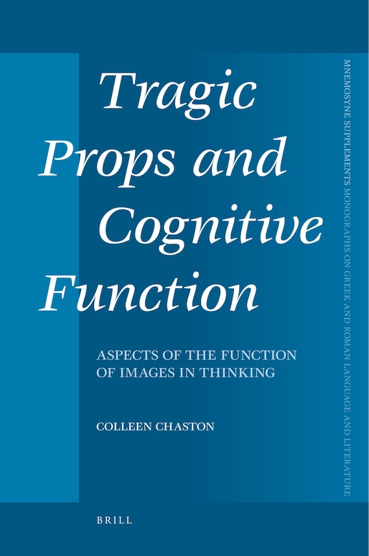 Tragic Props And Cognitive Function: Aspects Of The Function Of Images ...