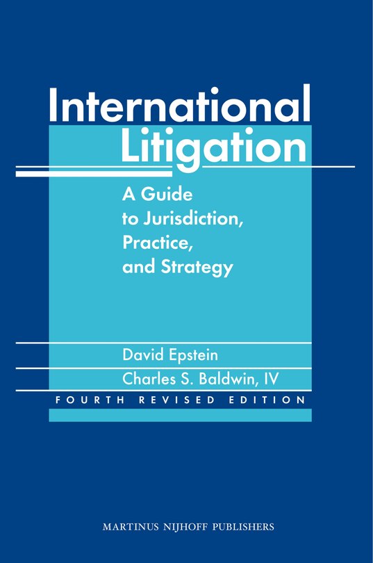 International Litigation: A Guide To Jurisdiction, Practice And ...