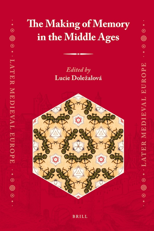 The Making Of Memory In The Middle Ages ('tc') | Indigo