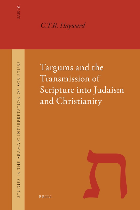 Targums And The Transmission Of Scripture Into Judaism And Christianity ...