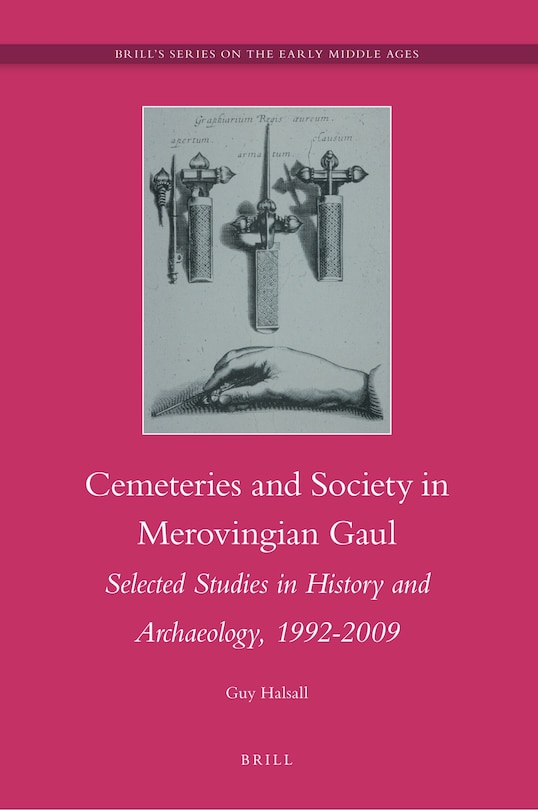 Cemeteries And Society In Merovingian Gaul: Selected Studies In History ...
