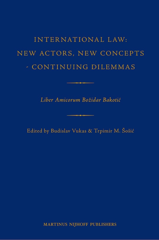 International Law: New Actors, New Concepts - Continuing Dilemmas ...
