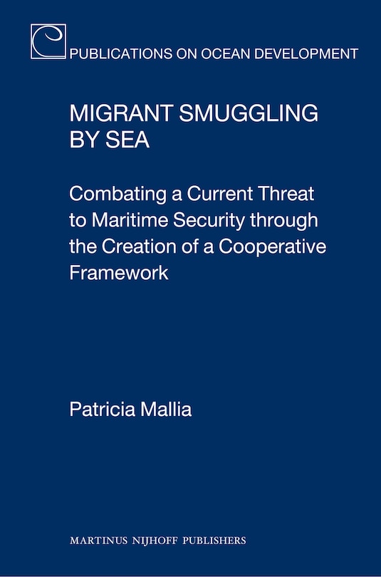 Migrant Smuggling By Sea: Combating A Current Threat To Maritime ...