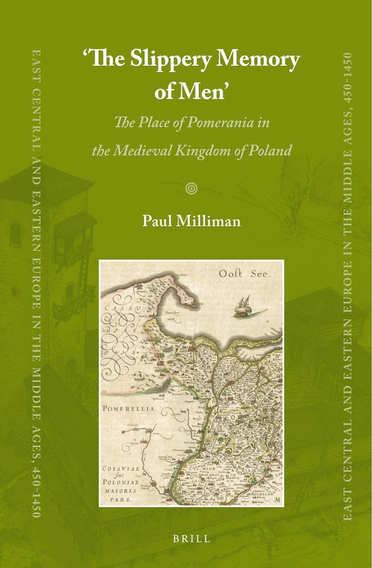 ‘the Slippery Memory Of Men’: The Place Of Pomerania In The Medieval ...