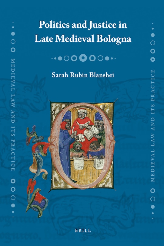 Politics And Justice In Late Medieval Bologna Book By Sarah R Blanshei ...