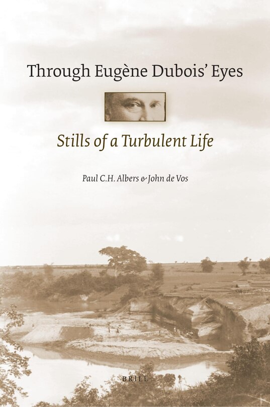Through Eugène Dubois' Eyes: Stills Of A Turbulent Life Livre Par Paul ...