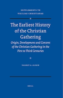 The Earliest History Of The Christian Gathering: Origin, Development ...