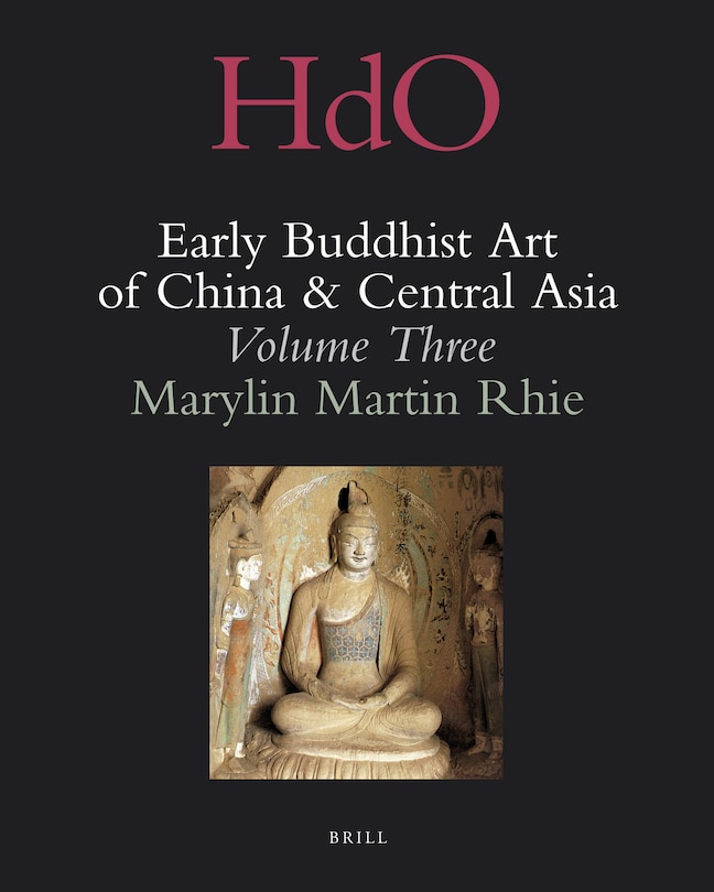 Early Buddhist Art Of China And Central Asia, Volume 3: The Western Ch ...