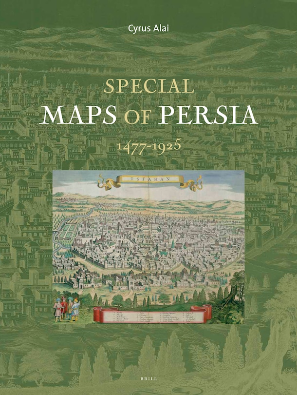 Special Maps Of Persia 1477-1925 Book By Cyrus Alai, ('tc') | Indigo