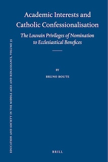 Academic Interests And Catholic Confessionalisation: The Louvain ...